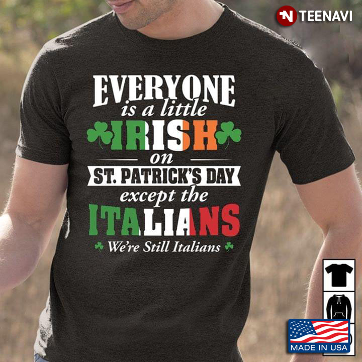 Everyone Is A Little Irish On St Patrick‘s Day Except The Italians ...