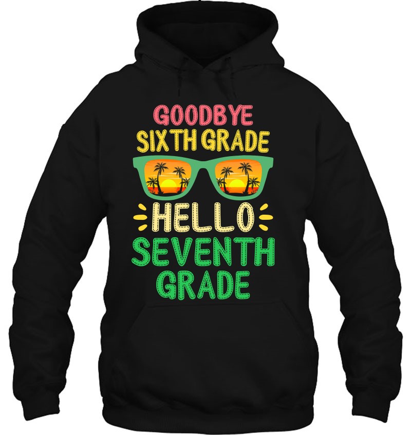 Goodbye 6Th Grade Hello 7Th Grade Teacher Student Kids - Hersmiles