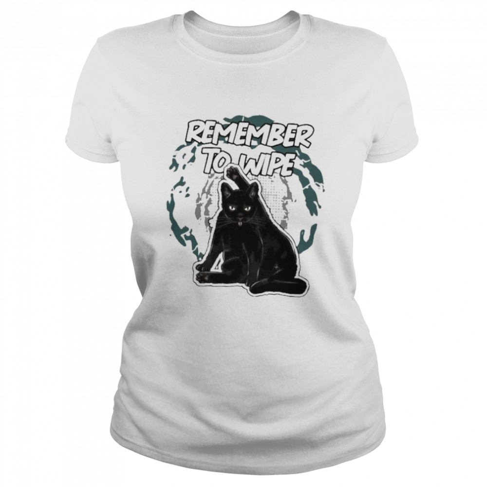 Cats Remember To Wipe Shirt - Hersmiles