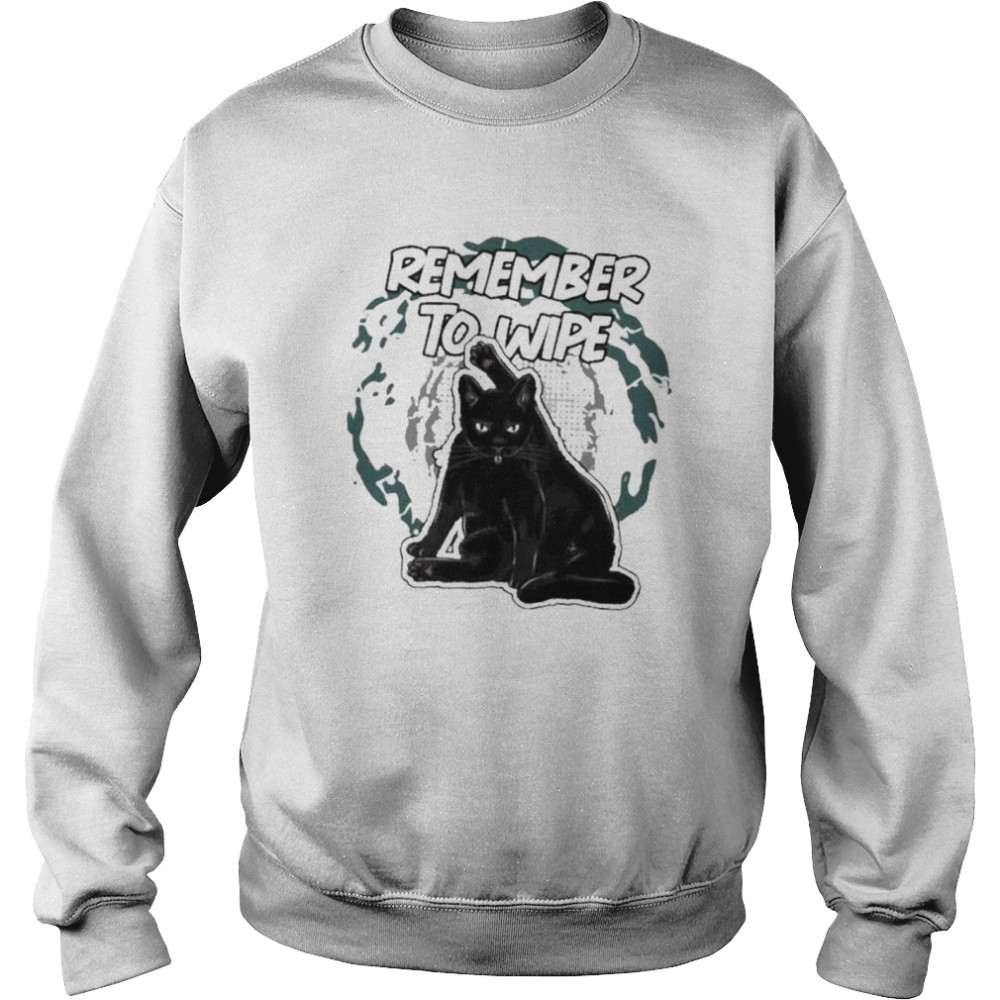 Cats Remember To Wipe Shirt - Hersmiles