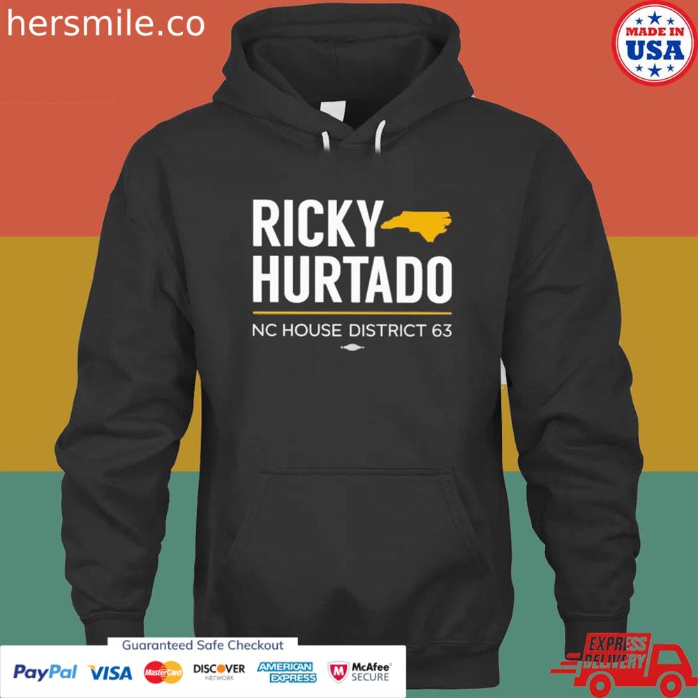 Ricky Hurtado Nc House District 63 Shirt - Hersmiles