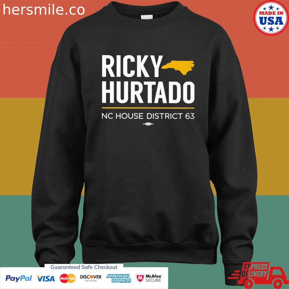 Ricky Hurtado Nc House District 63 Shirt - Hersmiles