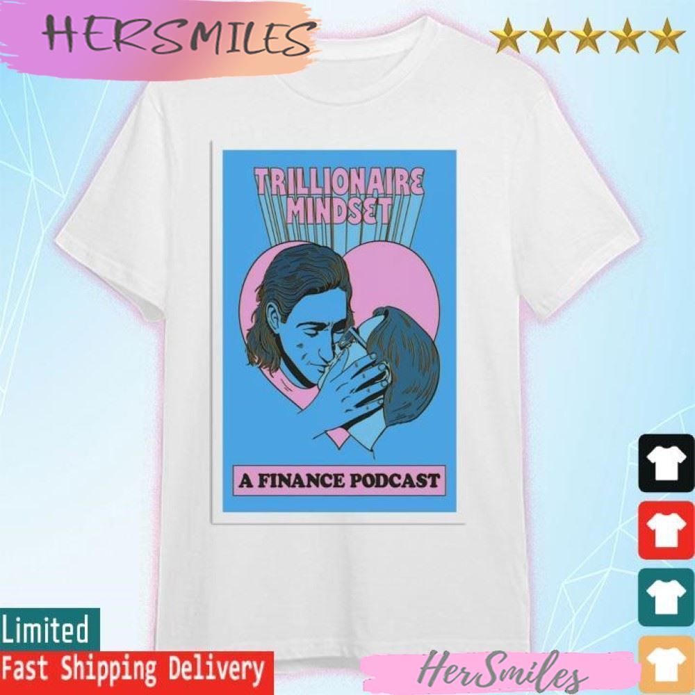 Trillionaire Mindset 50k Kiss, TMG A Finance Podcast T-shirt - Hersmiles
