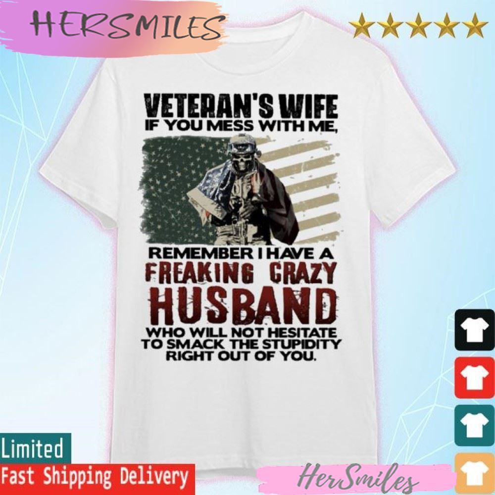 Veteran's Wife If You Mess With Me Remember I Have A Freaking Crazy ...