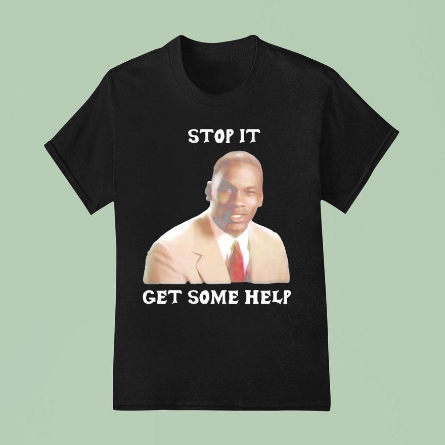 Michael Jordan Stop It Get Some Help Shirt - Hersmiles